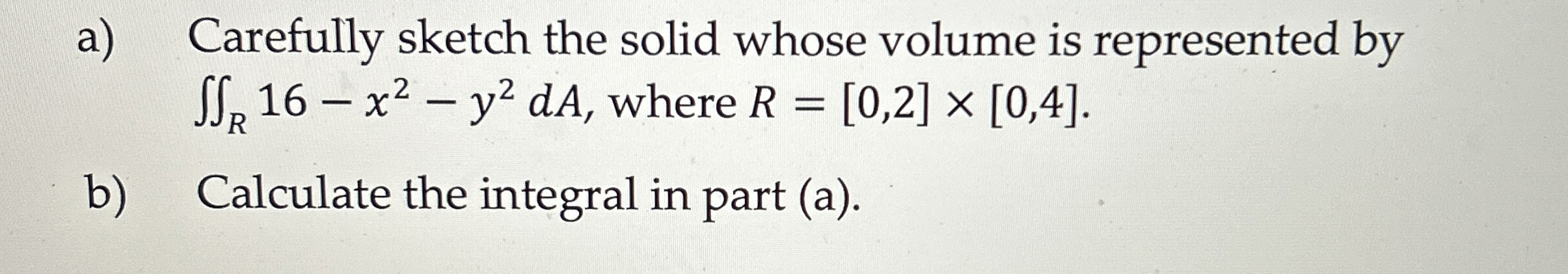 Solved a) ﻿Carefully sketch the solid whose volume is | Chegg.com