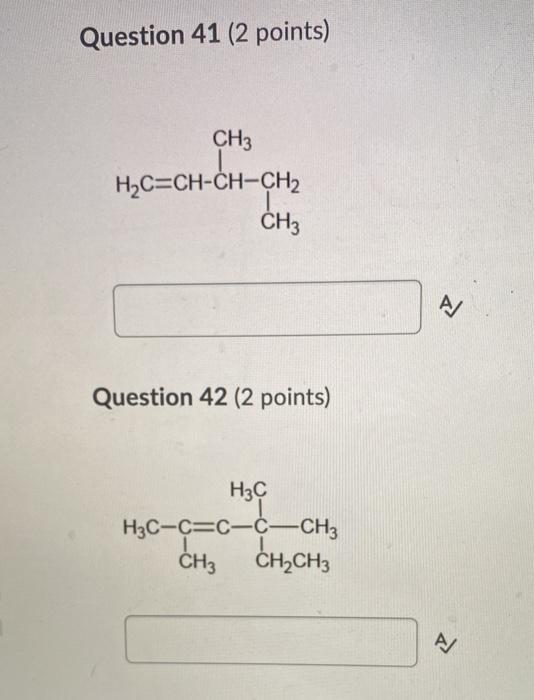 Solved Question 41 (2 points) CH3 H2C=CH-CH-CH2 CH3 AV | Chegg.com