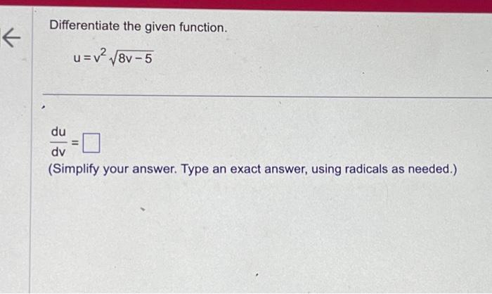 Solved Differentiate the given function. u=v28v−5 dvdu= | Chegg.com