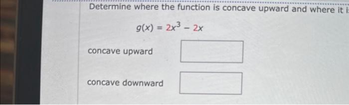 Solved Determine where the function is concave upward and | Chegg.com