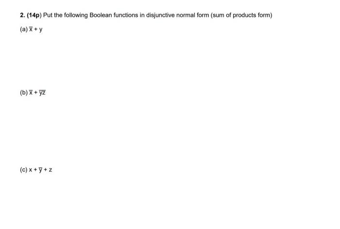 Solved 2. (14p) Put the following Boolean functions in | Chegg.com