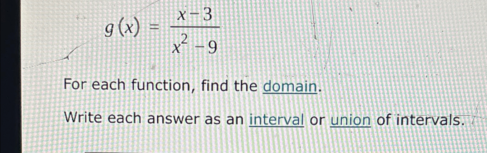 Solved g(x)=x-3x2-9For each function, find the domain.Write | Chegg.com