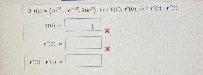 Solved If r(t)= 2e3t,3e−3t,2te3t , find T(0),r′′(0), and | Chegg.com