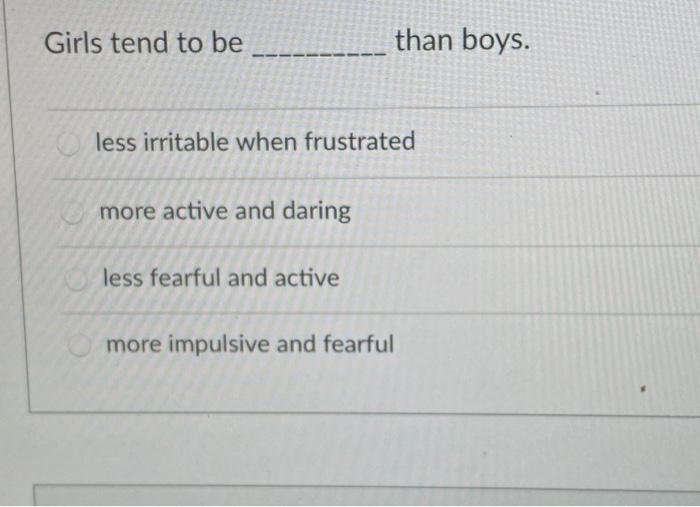 Girls tend to be than boys. less irritable when | Chegg.com