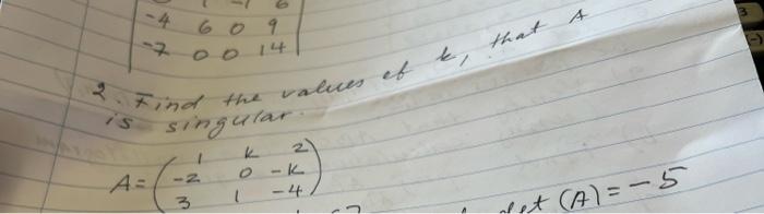 Solved 2. Find the values of k, that A is singular. | Chegg.com
