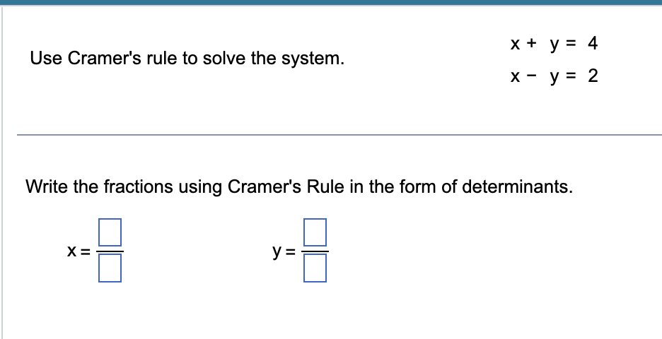 Solved Use Cramer's rule to solve the system.x+y=4x-y=2Write | Chegg.com Solved Use Cramer's rule to solve the system.x+y=4x-y=2Write | Chegg.com