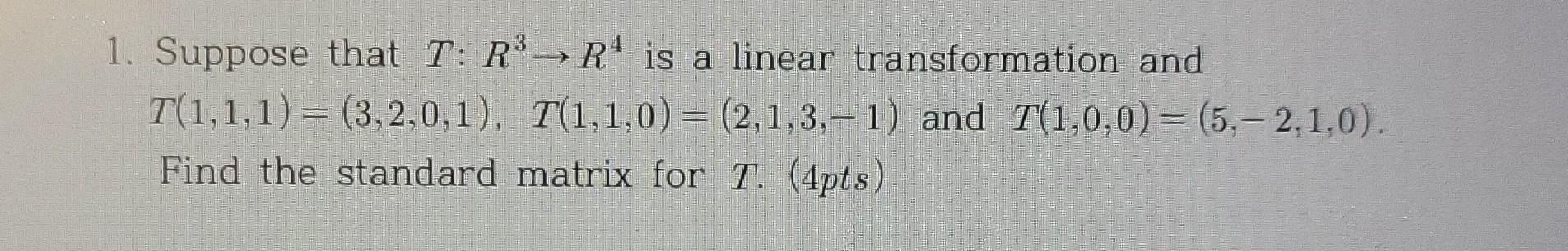 1. Suppose that T:R3→R4 is a linear transformation | Chegg.com