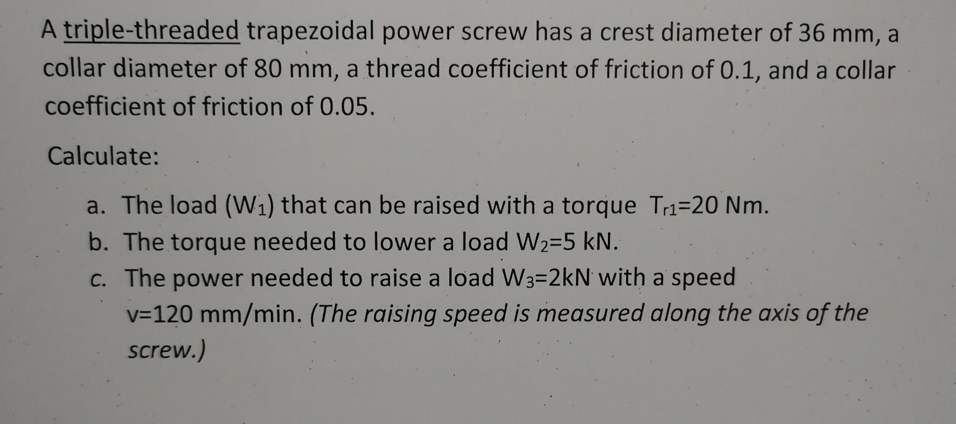 Solved a A triple-threaded trapezoidal power screw has a | Chegg.com
