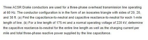 Solved Three ACSR Drake conductors are used for a | Chegg.com
