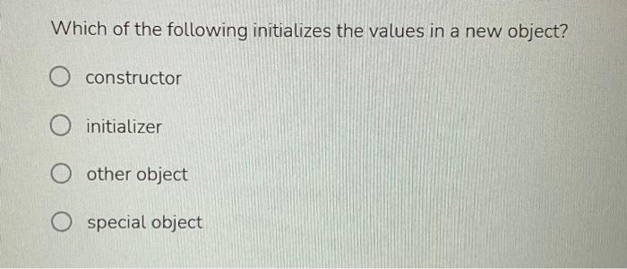 Solved Which of the following initializes the values in a | Chegg.com