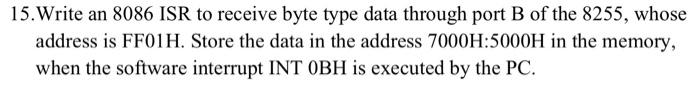 Solved 15.Write an 8086 ISR to receive byte type data | Chegg.com