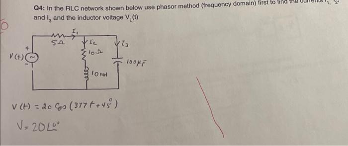 Solved Q4: In the RLC network shown below use phasor method | Chegg.com
