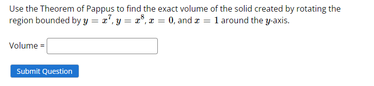 Solved Use the Theorem of Pappus to find the exact volume of | Chegg.com