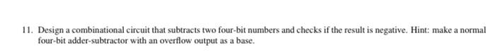 Solved 11. Design a combinational circuit that subtracts two | Chegg.com