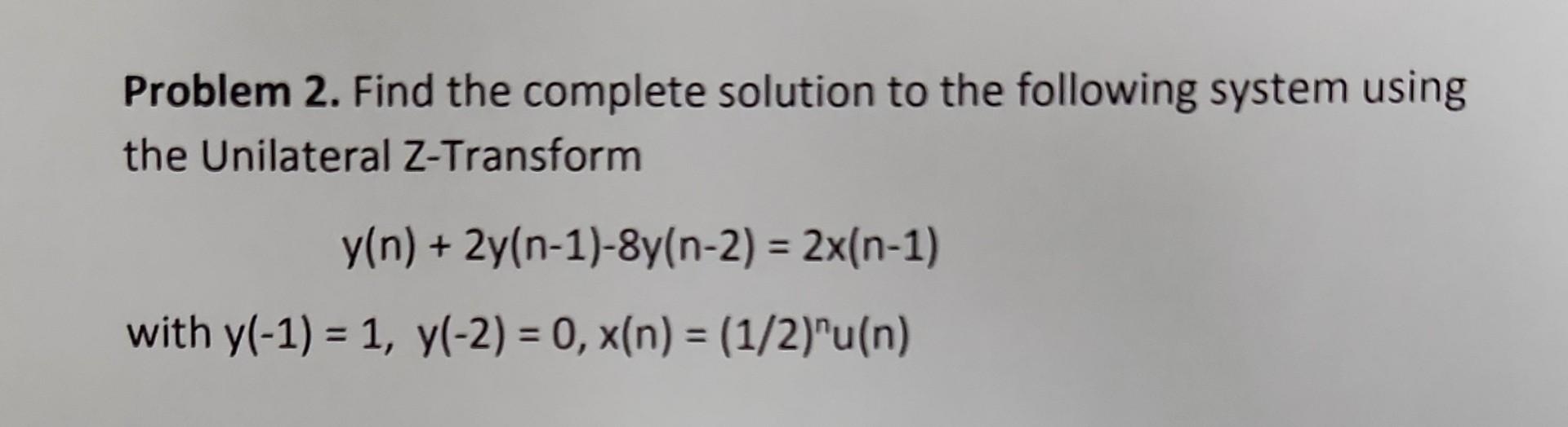 Solved Problem 2. Find the complete solution to the | Chegg.com