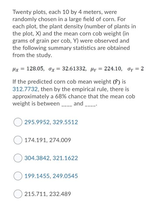 Solved Twenty plots, each 10 by 4 meters, were randomly | Chegg.com