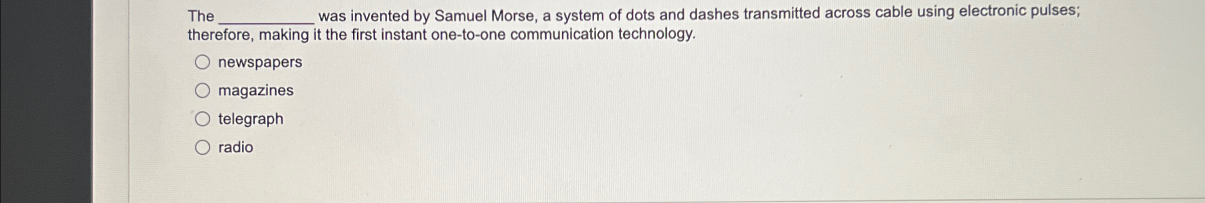 Solved The was invented by Samuel Morse, a system of dots | Chegg.com