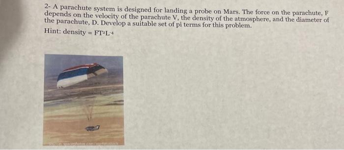 Solved 2- A parachute system is designed for landing a probe | Chegg.com