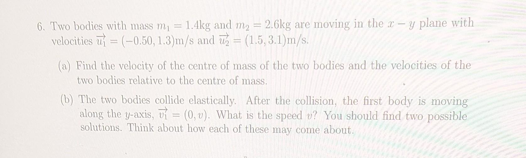 Solved 6. Two bodies with mass m1=1.4 kg and m2=2.6 kg are | Chegg.com