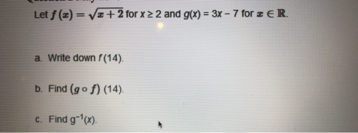 Solved Let f (c) = v=+2 for x2 2 and g(x) = 3x - 7 for 2 E | Chegg.com