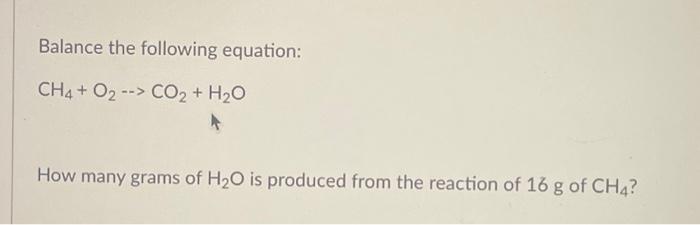 Solved Balance the following equation: CH4 + O2 --> CO2 + | Chegg.com