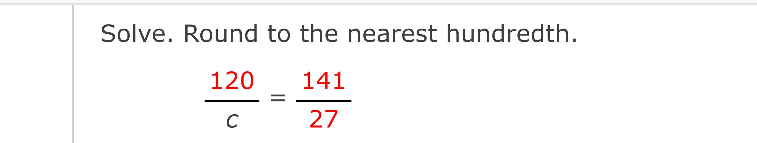 Solved Solve. Round to the nearest hundredth.120c=14127 | Chegg.com