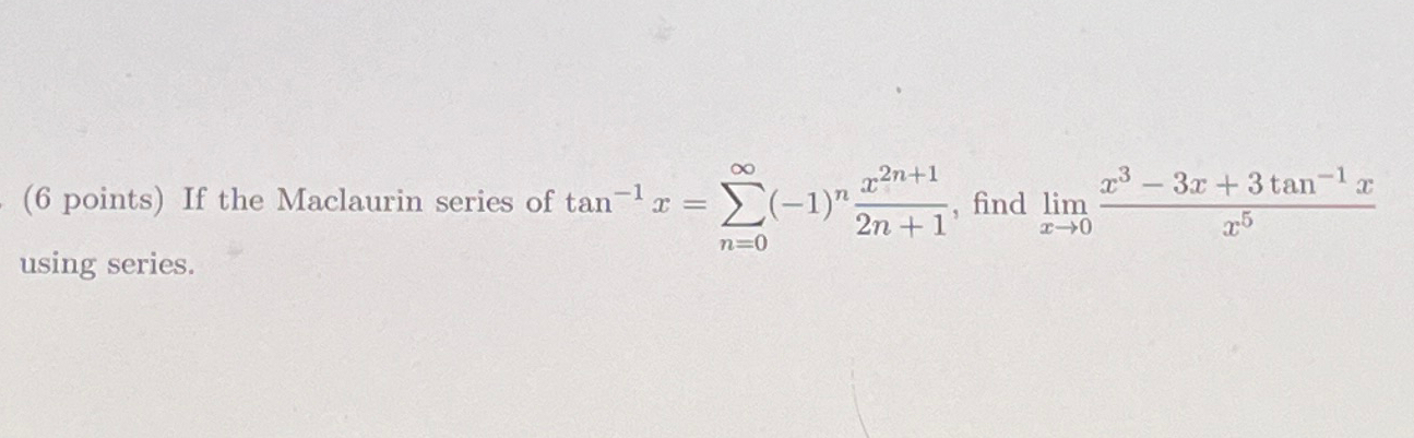 Solved (6 ﻿points) ﻿If the Maclaurin series of | Chegg.com