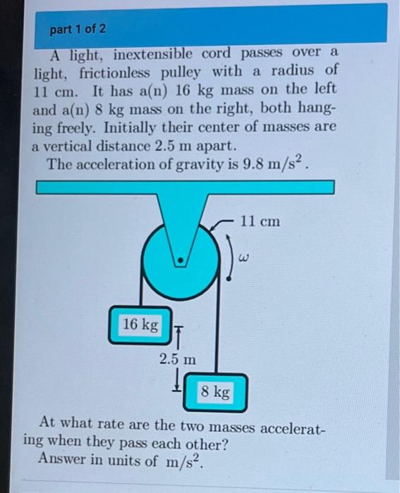 Solved part 1 of 2 A light, inextensible cord passes over a | Chegg.com