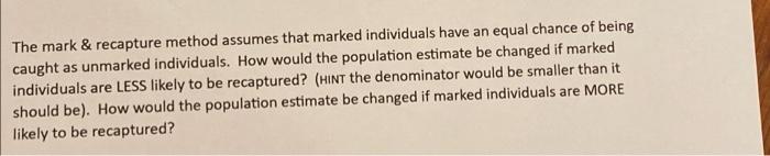 Solved The mark & recapture method assumes that marked | Chegg.com