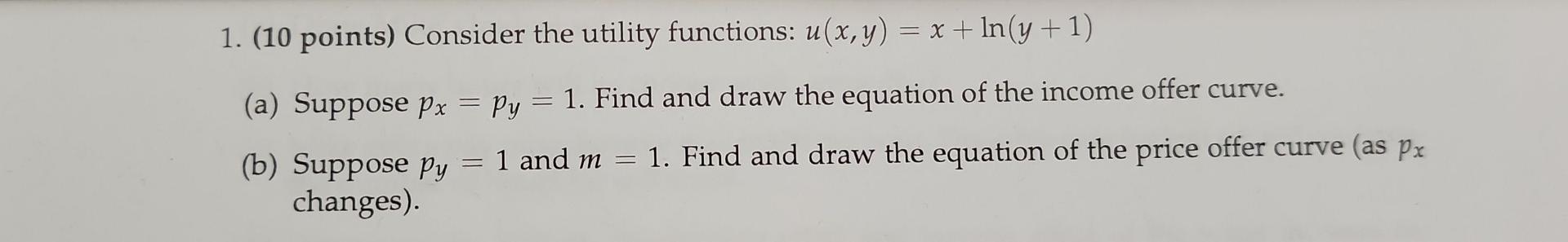 Solved 1. (10 points) Consider the utility functions: | Chegg.com
