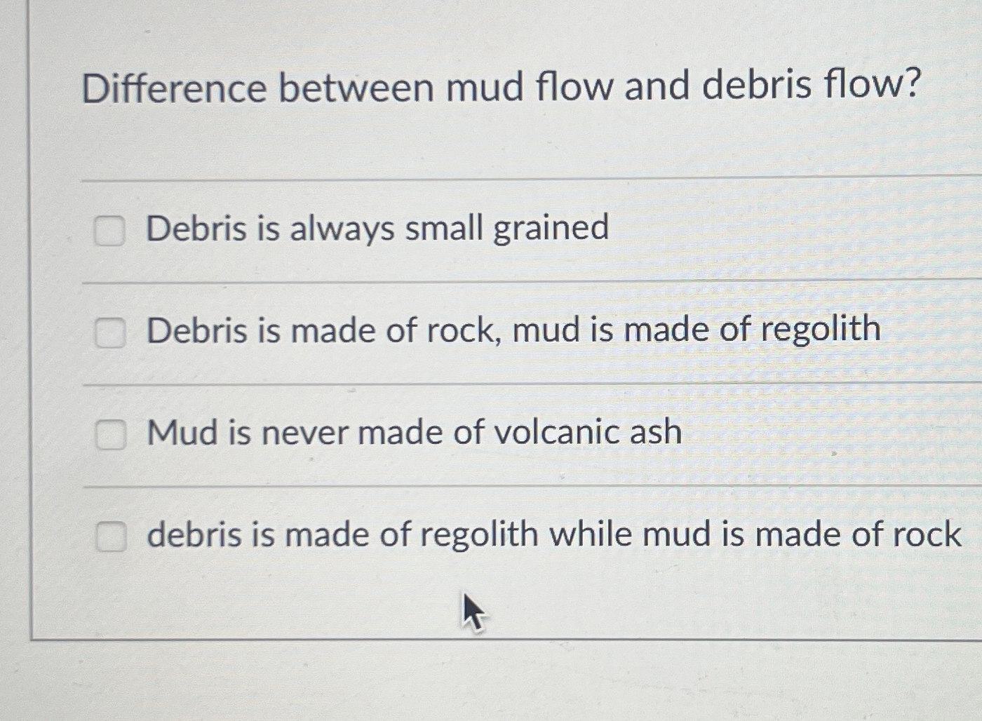 Solved Difference between mud flow and debris flow?Debris is | Chegg.com