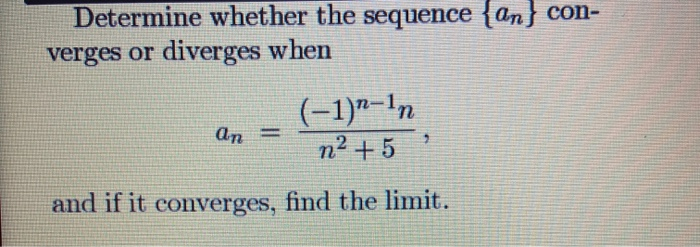 Solved Determine whether the sequence {an} con- verges or | Chegg.com