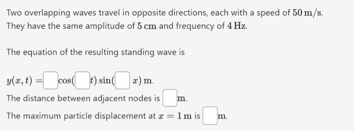 Solved Two Overlapping Waves Travel In Opposite Directions 