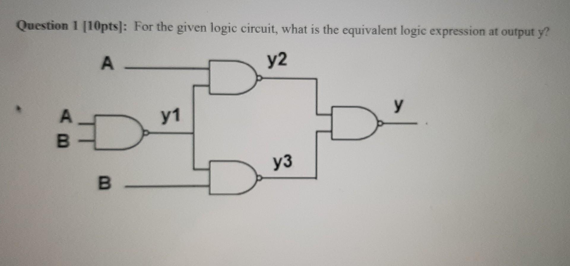 Solved Question 1 [10pts]: For the given logic circuit, what | Chegg.com