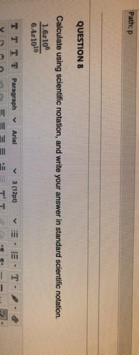 Solved Path:p QUESTION 8 Calculate using scientific | Chegg.com Solved Path:p QUESTION 8 Calculate using scientific | Chegg.com