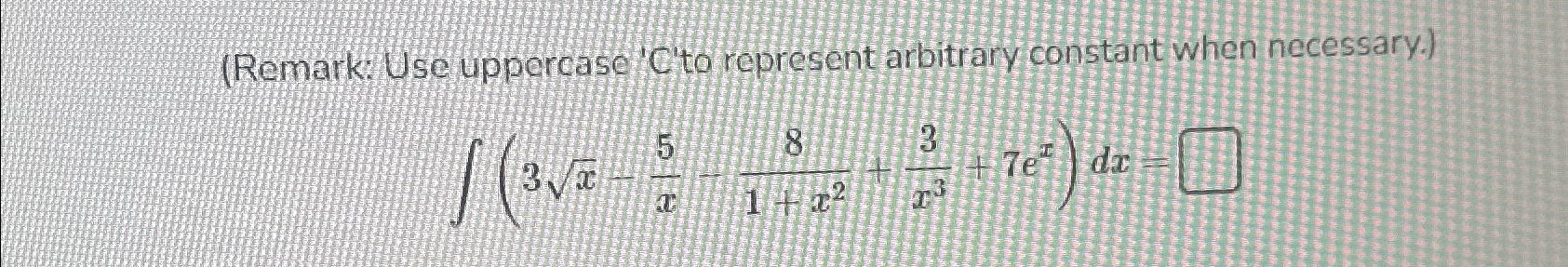 Solved (Remark: Use uppercase 'C'to represent arbitrary | Chegg.com