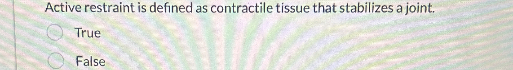 Solved Active restraint is defined as contractile tissue | Chegg.com