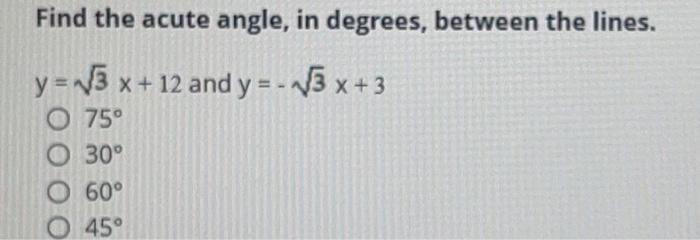 Solved Find the acute angle, in degrees, between the lines. | Chegg.com