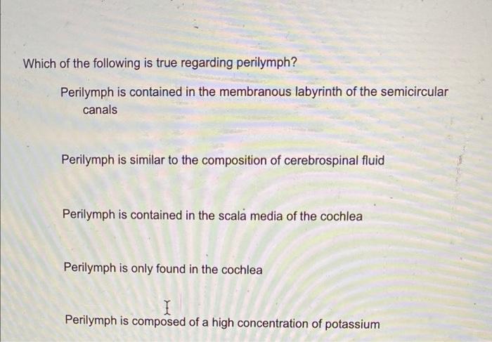 Solved Which of the following is true regarding perilymph? | Chegg.com