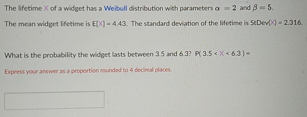 Solved The lifetime X of a widget has a Weibull distribution | Chegg.com