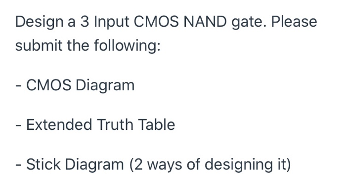 Solved Design a 3 Input CMOS NAND gate. Please submit the | Chegg.com