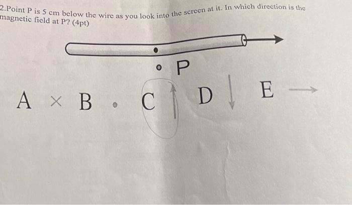 Solved 2.Point P is 5 cm below the wire as you look into the | Chegg.com
