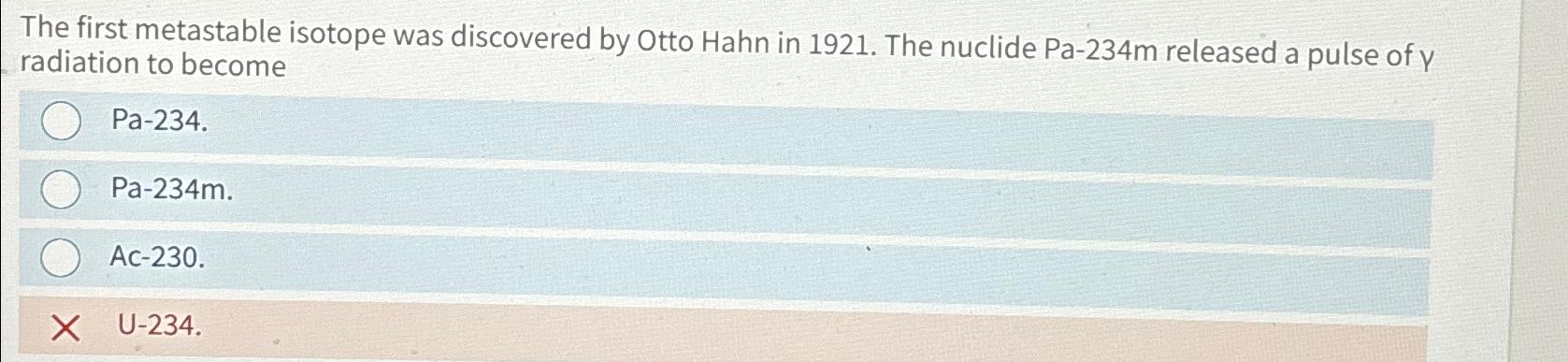 Solved The first metastable isotope was discovered by Otto | Chegg.com