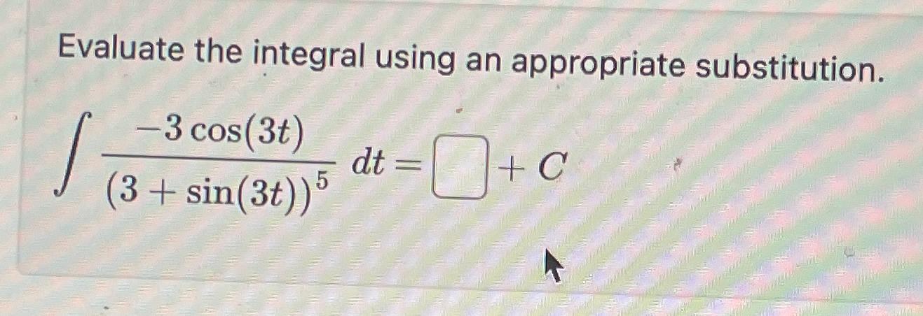 Solved Evaluate the integral using an appropriate | Chegg.com