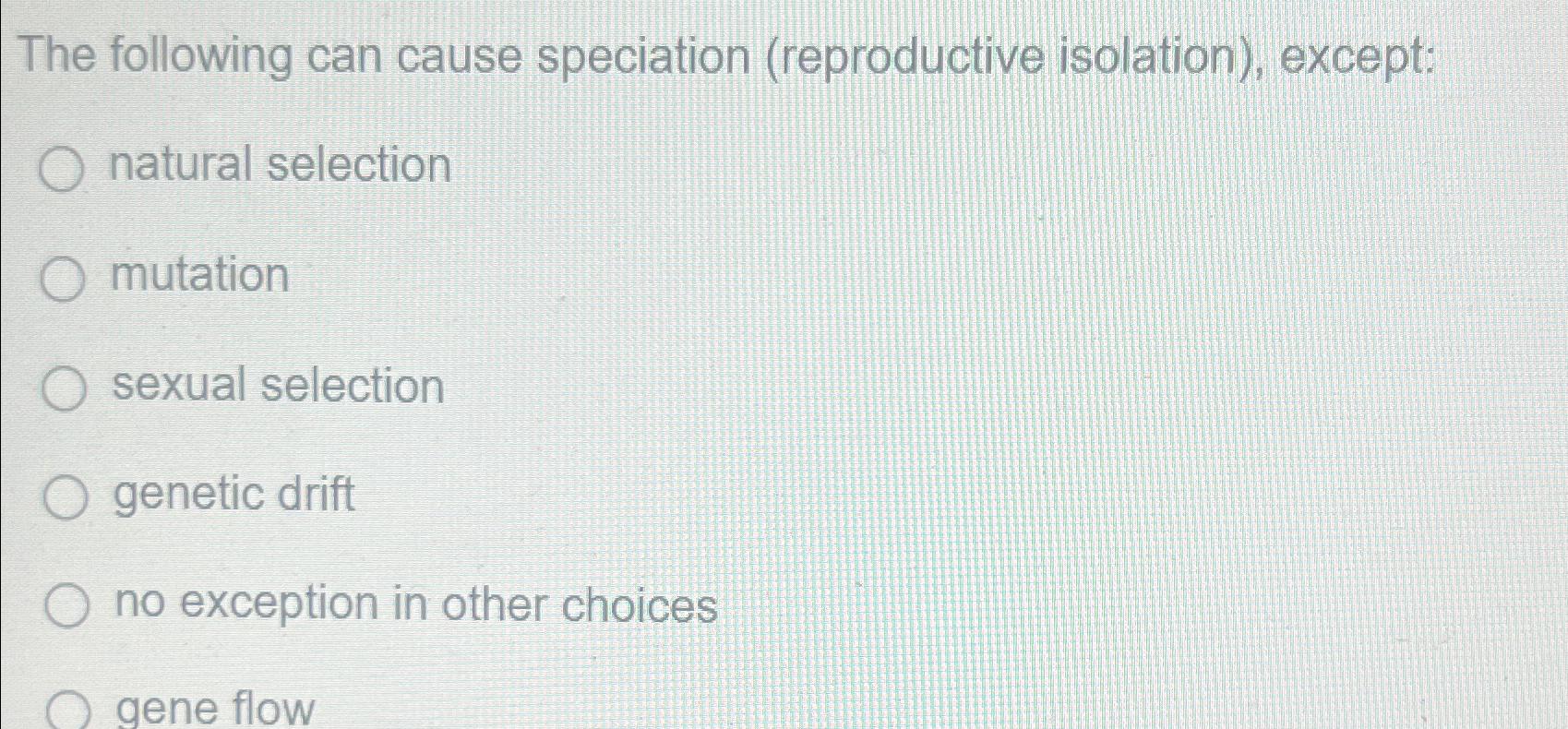 Solved The following can cause speciation (reproductive | Chegg.com