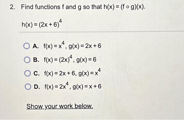 Solved 2. Find functions f and g so that h(x) = (fog)(x). | Chegg.com