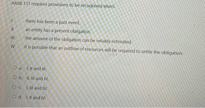Solved AASB 137 requires provisions to be recognised when: = | Chegg.com