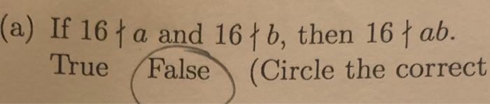 Solved a) If 16∤a and 16∤b, then 16∤ab. True False (Circle | Chegg.com