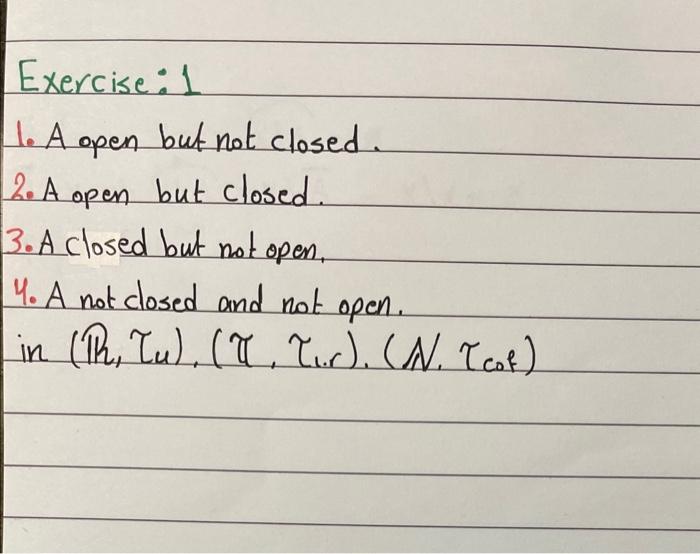 Solved Exercise: 1 1. A open but not closed. 2. A open but | Chegg.com