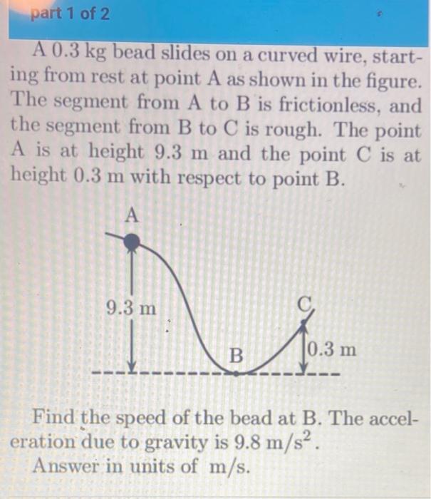 Solved A 0.3 kg bead slides on a curved wire, starting from | Chegg.com